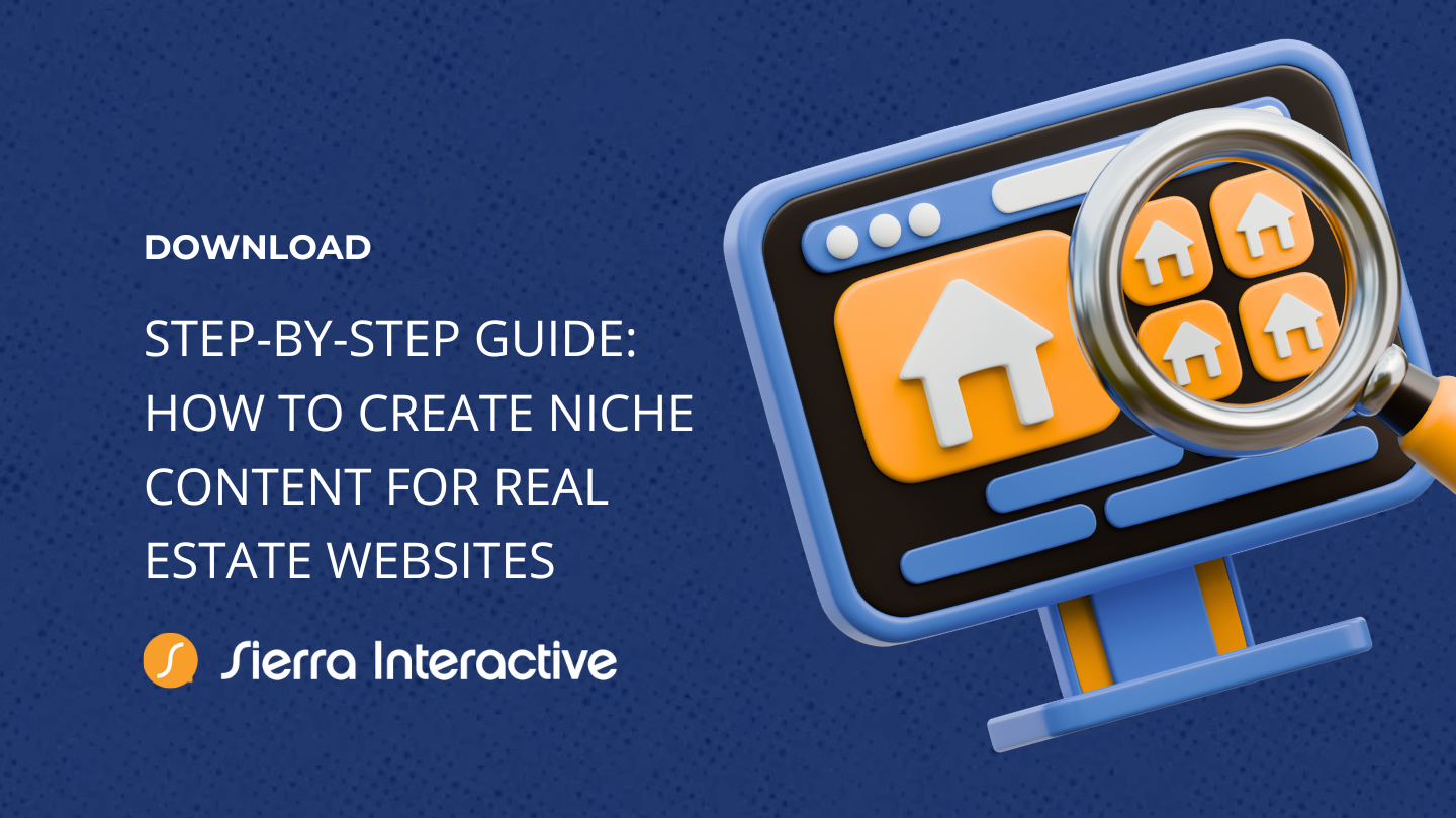 How to Create Niche Content for Real Estate Websites | Sierra Interactive